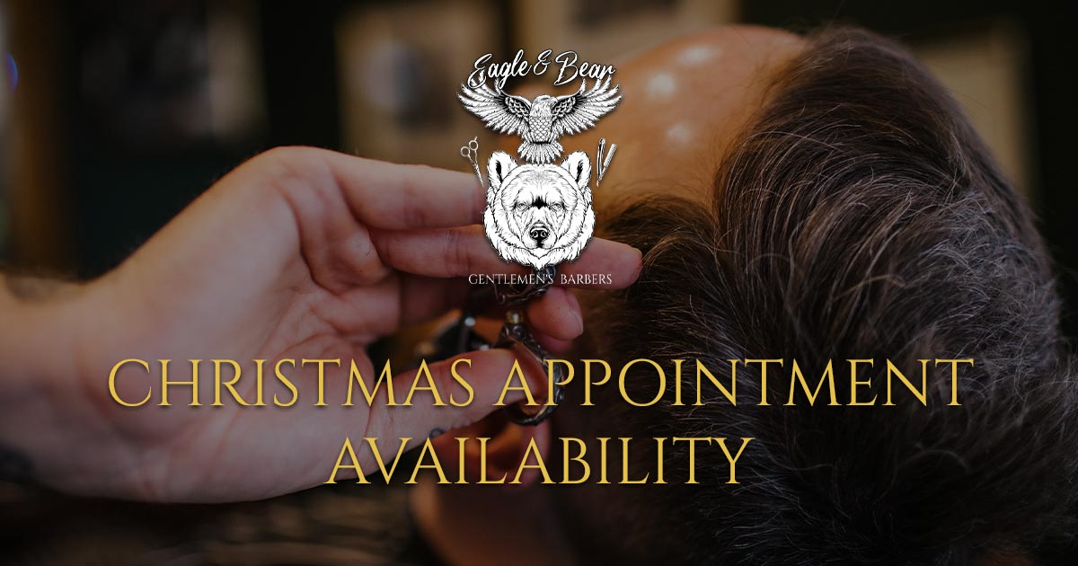 Christmas Appointment Availability Update | Eagle & Bear Barbers